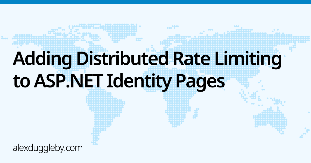 Adding Distributed Rate Limiting to ASP.NET Identity Pages Adding Distributed Rate Limiting to ASP.NET Identity Pages