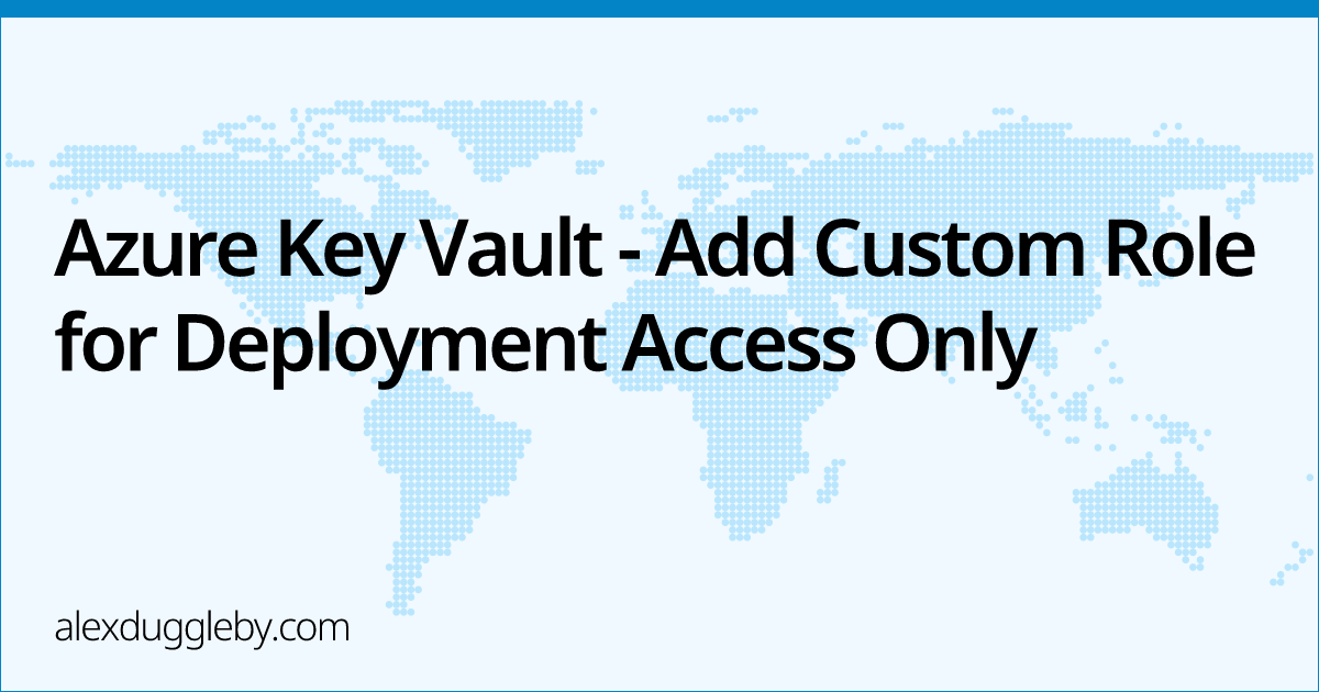 Azure Key Vault - Add Custom Role for Deployment Access Only