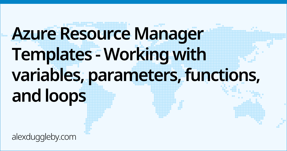 Azure Resource Manager Templates - Working with variables, parameters ...
