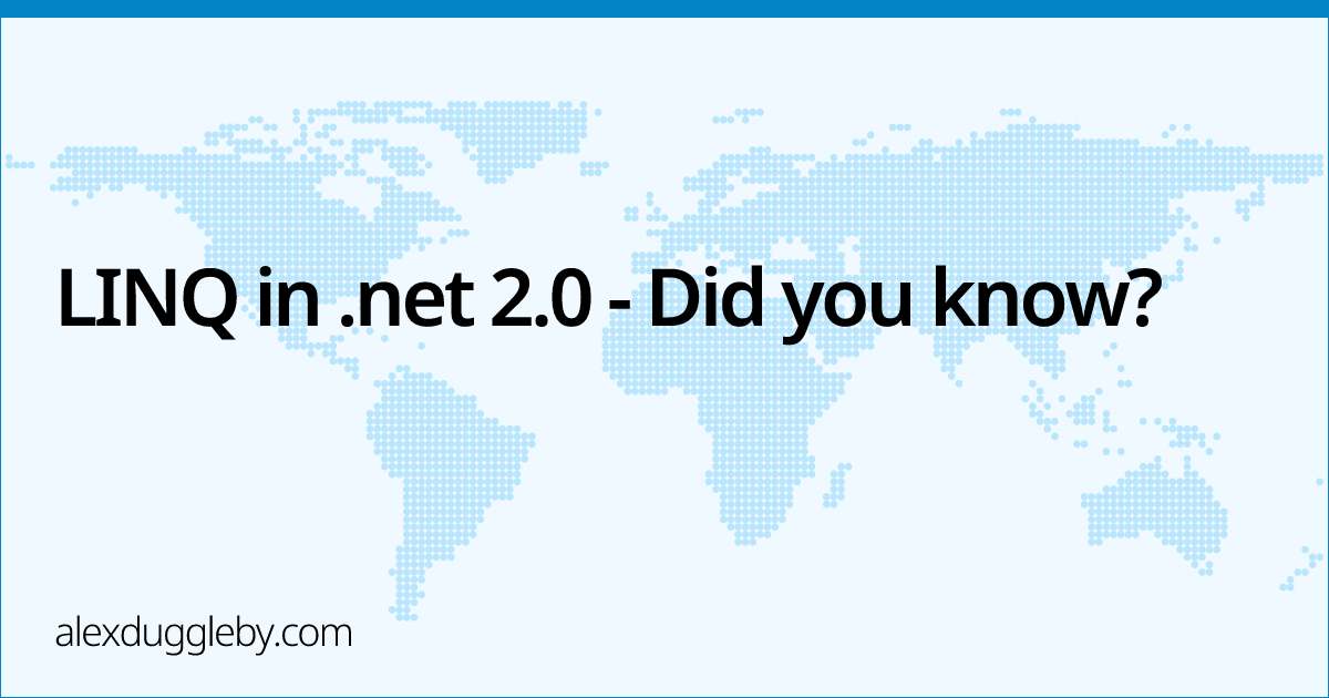 LINQ in .net 2.0 - Did you know?