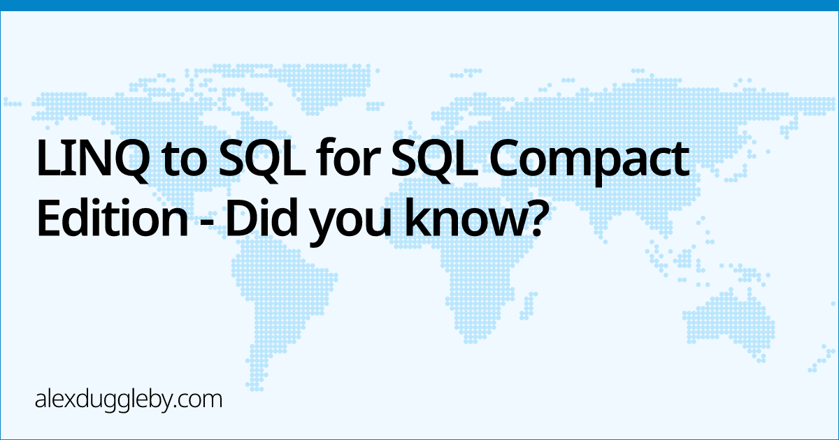 Linq To Sql For Sql Compact Edition Did You Know